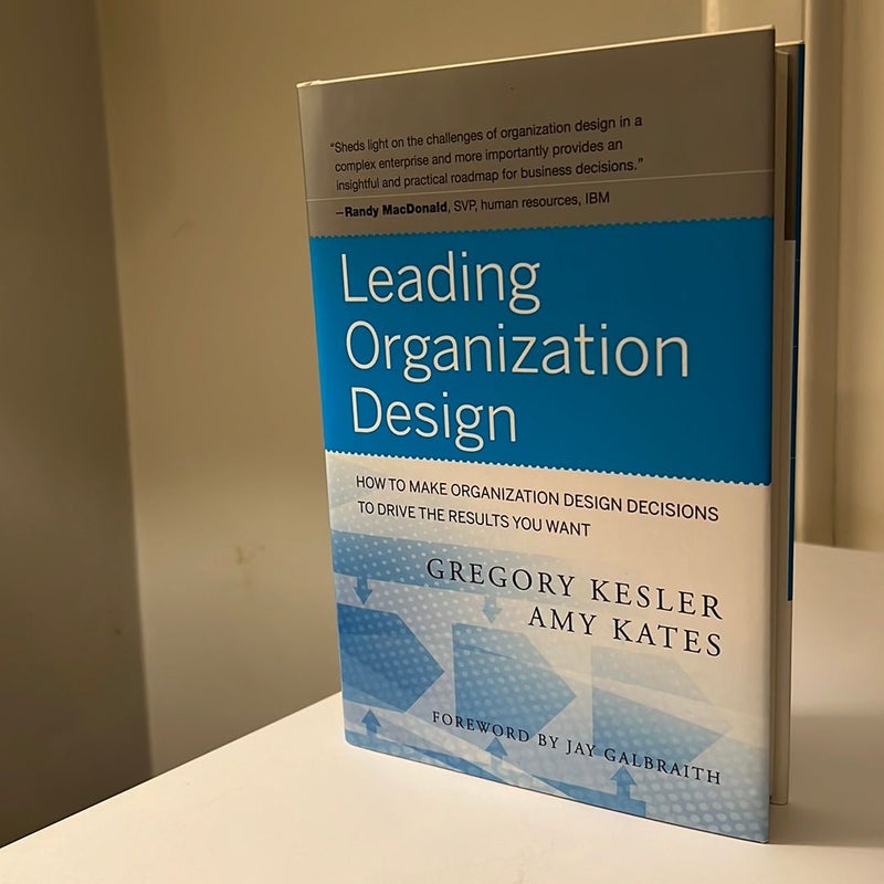 Leading Organization Design by Gregory Kesler, Amy Kates