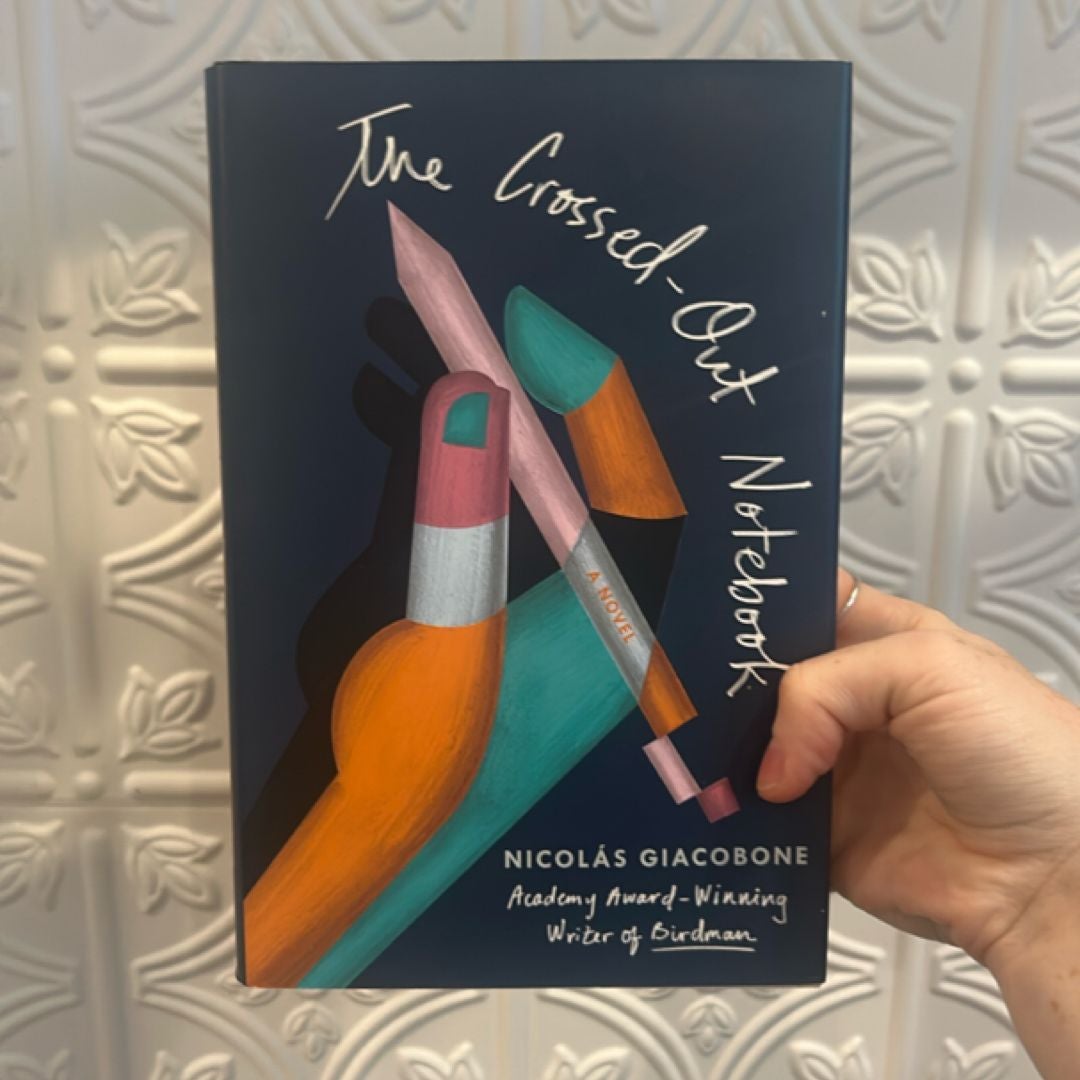 The Crossed-Out Notebook by Nicolás Giacobone, Megan McDowell