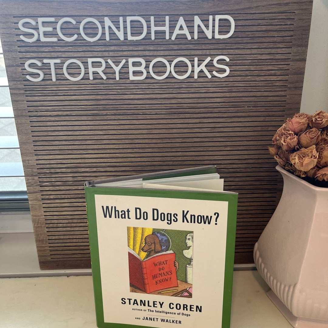 What Do Dogs Know? by Stanley Coren
