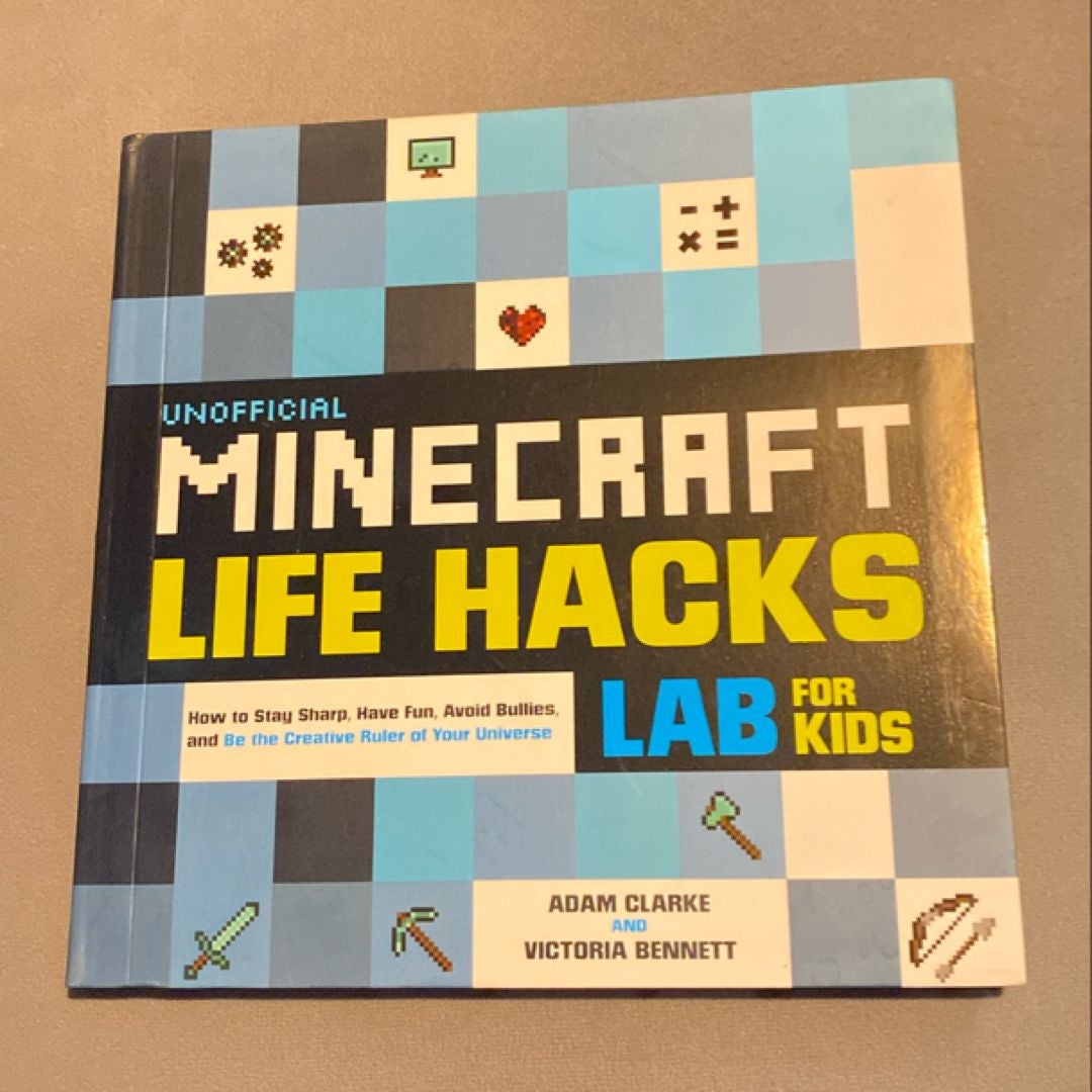 Unofficial Minecraft Life Hacks Lab for Kids by Adam Clarke, Victoria ...
