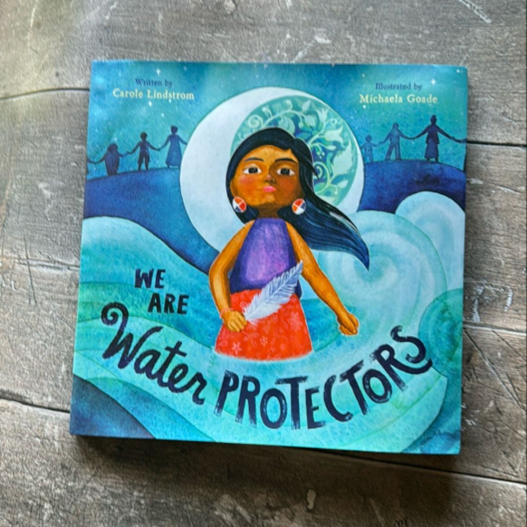 We Are Water Protectors by Carole Lindstrom, Hardcover | Pangobooks