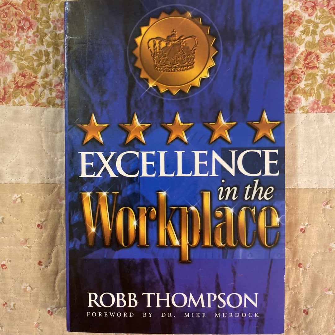 Excellence in the Workplace by Robb Thompson, Mike Murdock