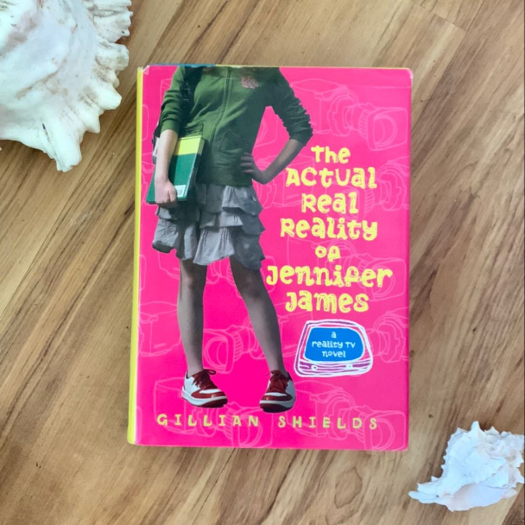 The Actual Real Reality of Jennifer James by Gillian Shields