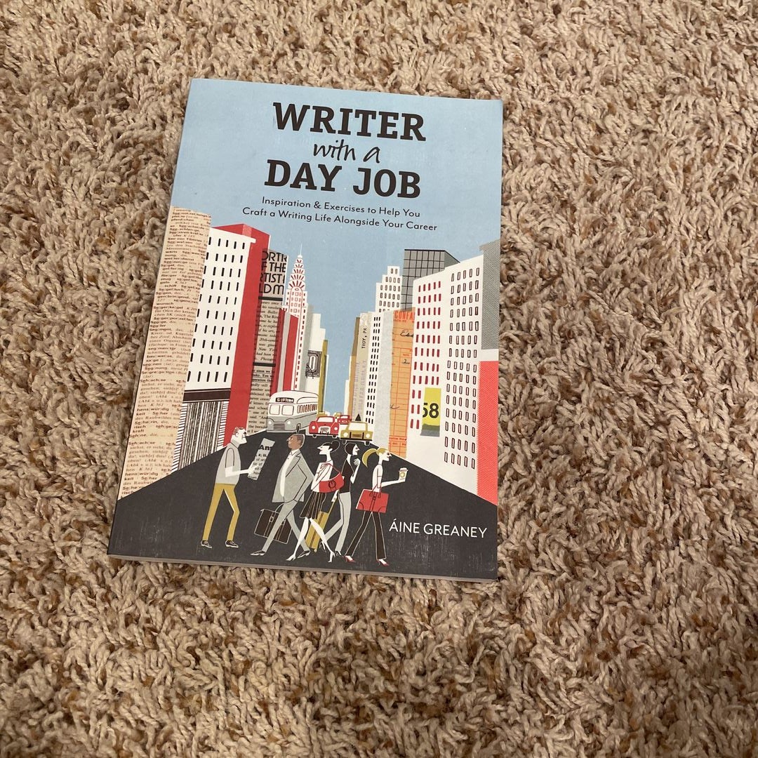 Writer with a Day Job by Aine Greaney