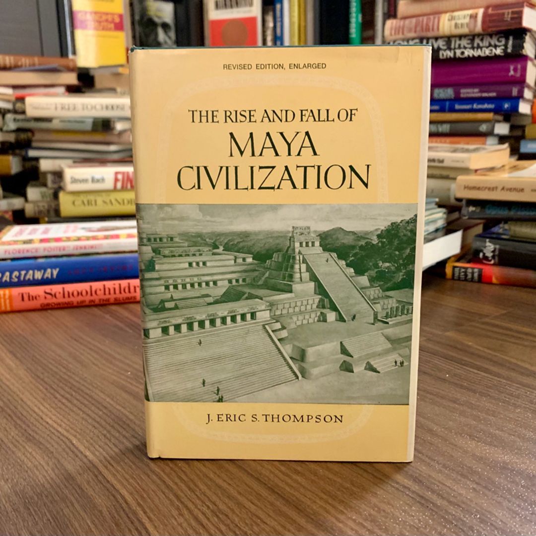The Rise and Fall of the Maya Civilization by J. Eric Thompson