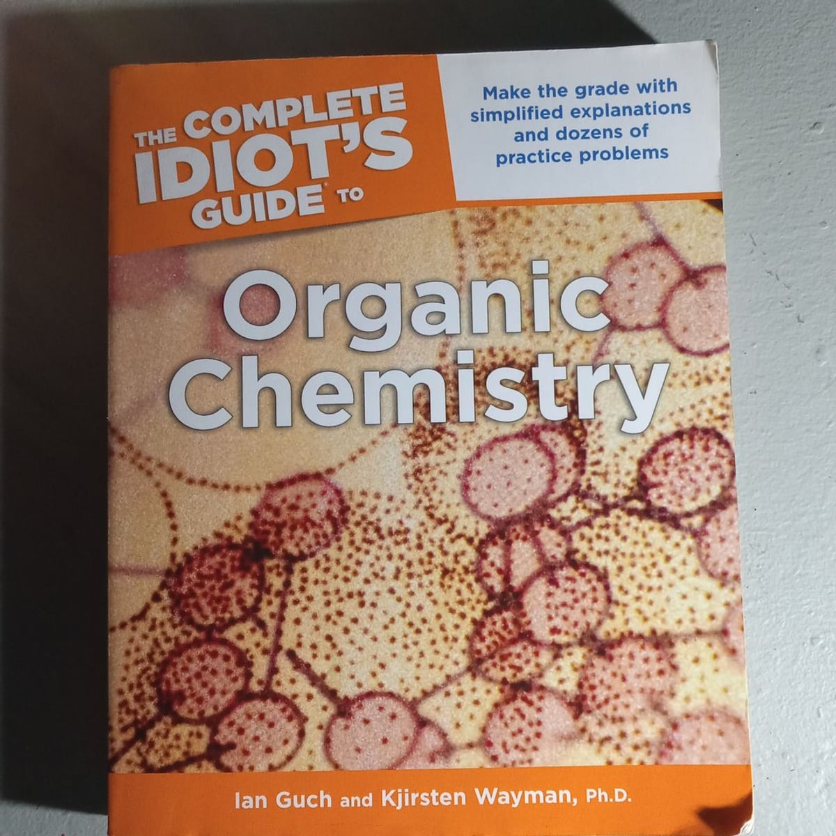 The Complete Idiot's Guide to Organic Chemistry by Ian Guch, Kjirsten ...