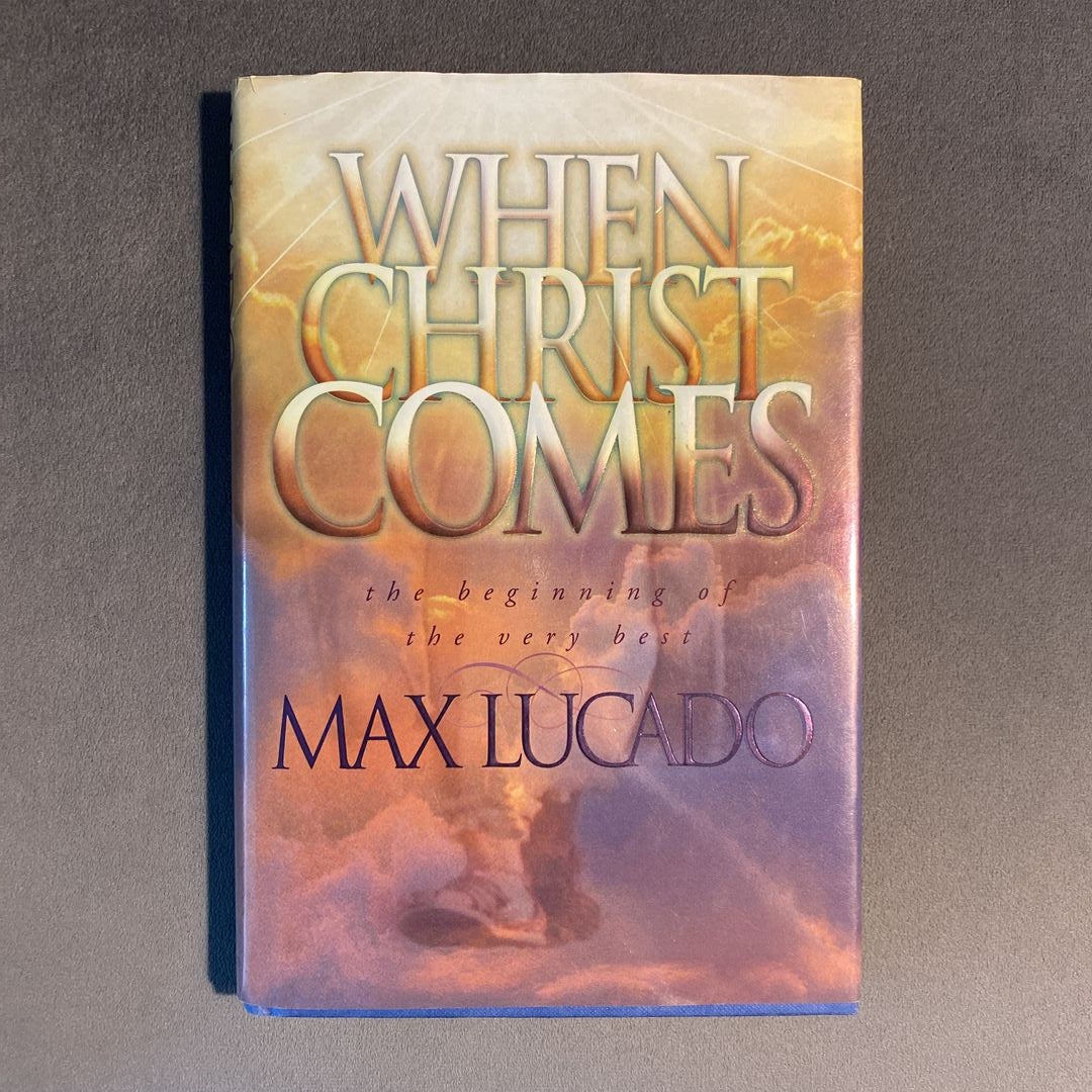 When Christ Comes by Max Lucado