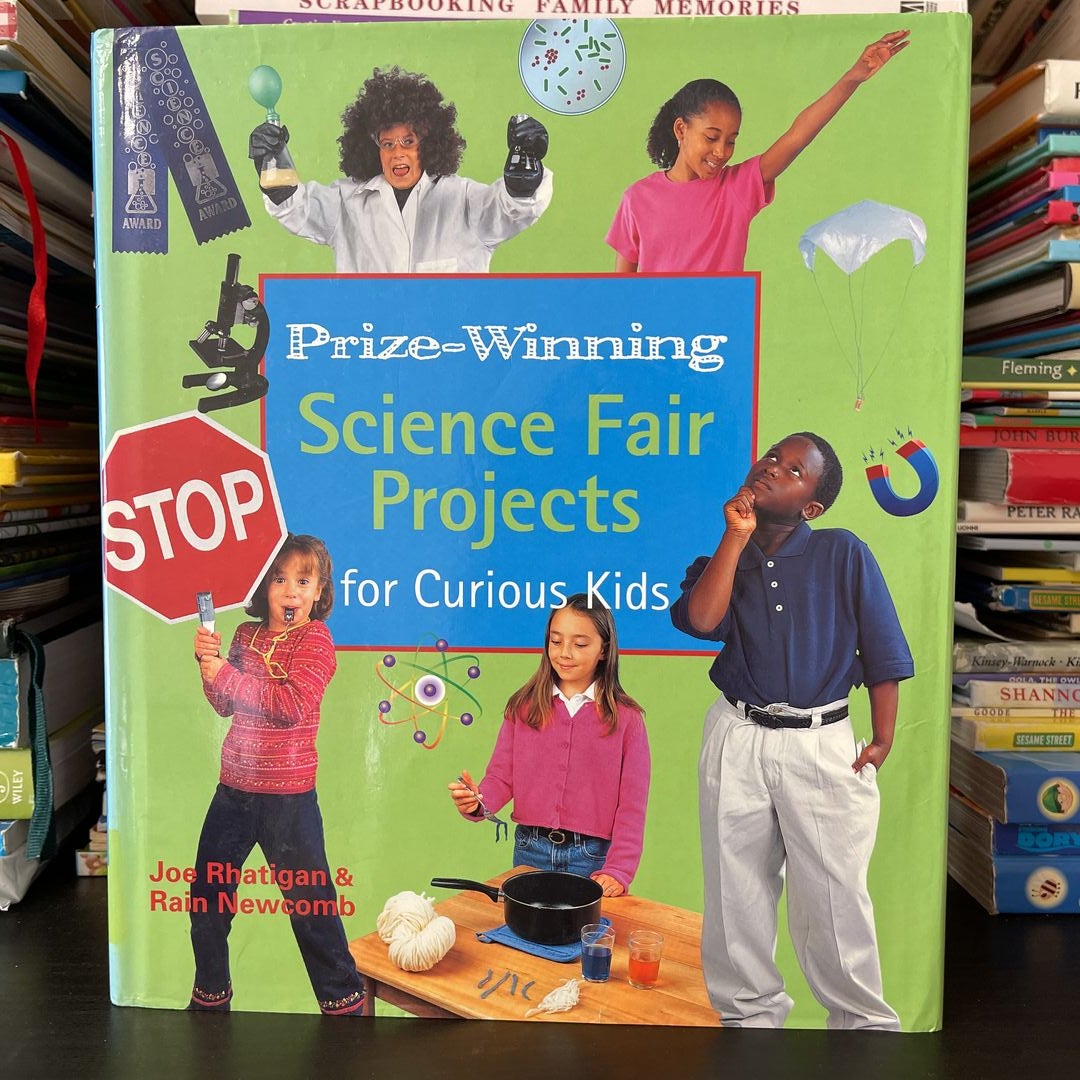 Prize-Winning Science Fair Projects for Curious Kids by Joe Rhatigan ...