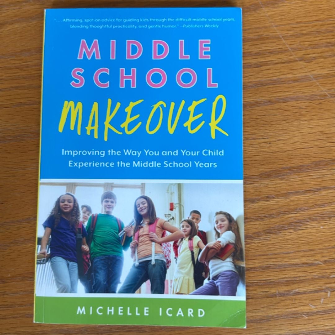 Middle School Makeover by Michelle Icard