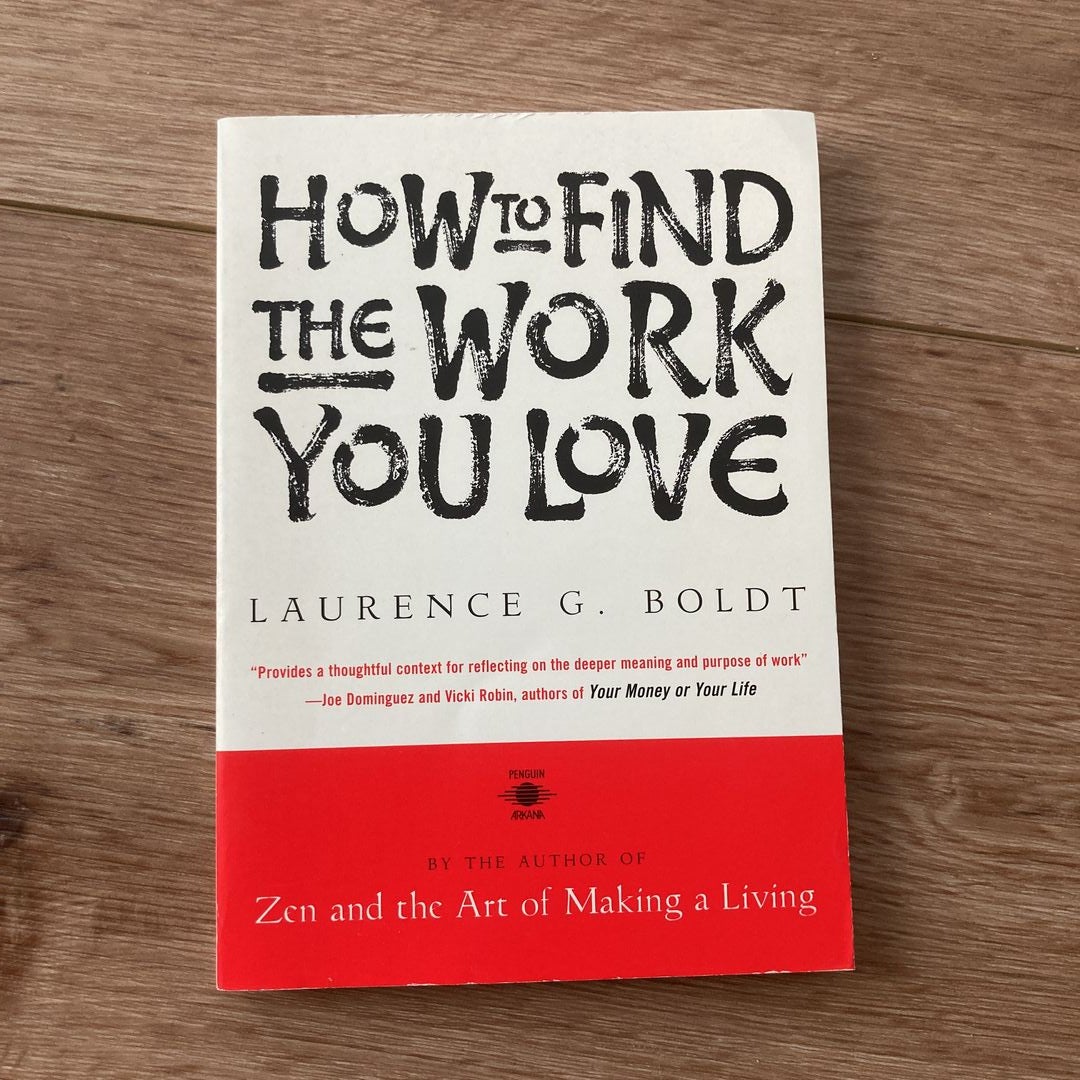 How to Find the Work You Love by Laurence G. Boldt, Paperback | Pangobooks