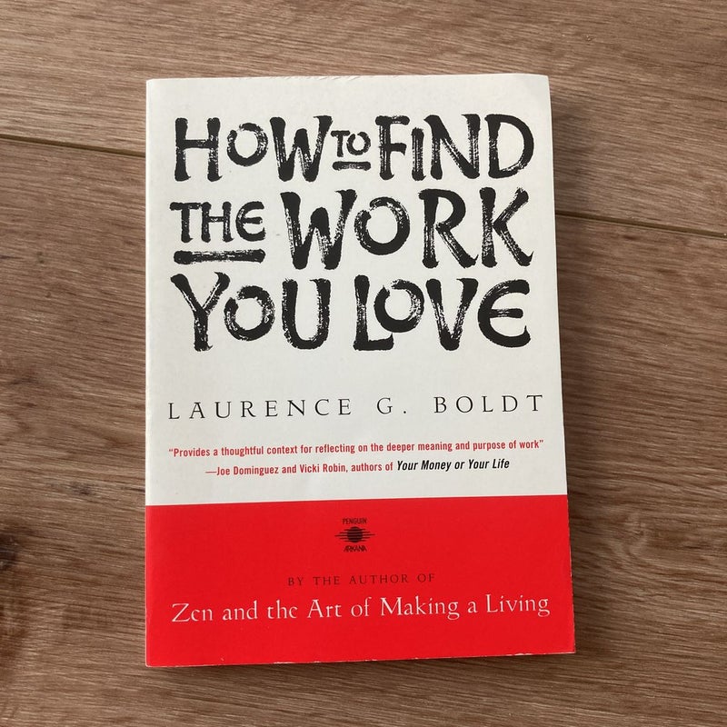 How to Find the Work You Love by Laurence G. Boldt, Paperback | Pangobooks