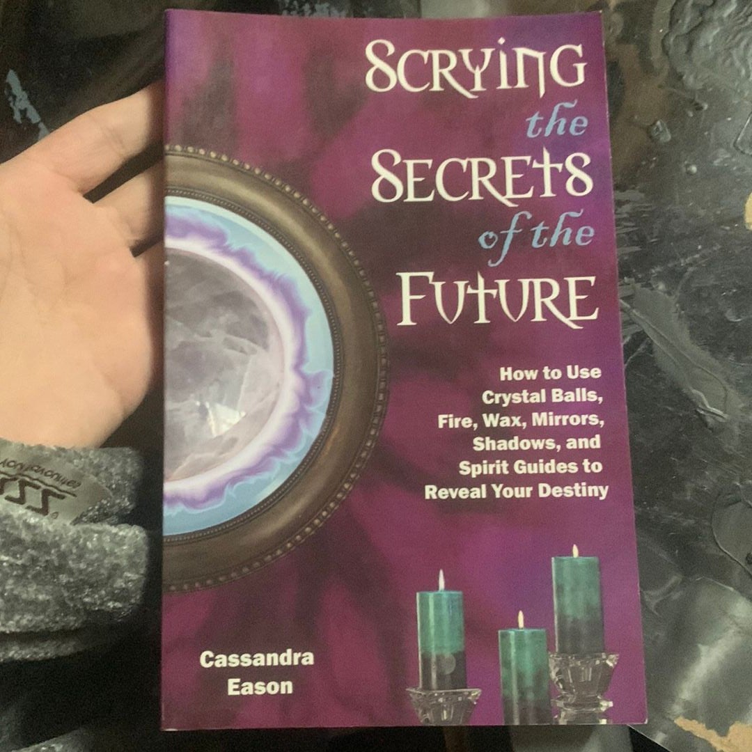 Scrying the Secrets of the Future by Cassandra Eason, Paperback ...