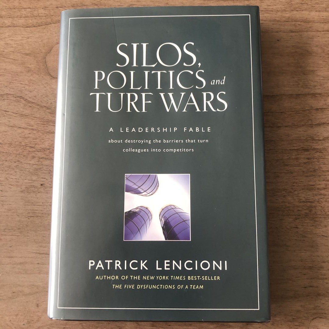 Silos, Politics and Turf Wars by Patrick M. Lencioni, Hardcover ...