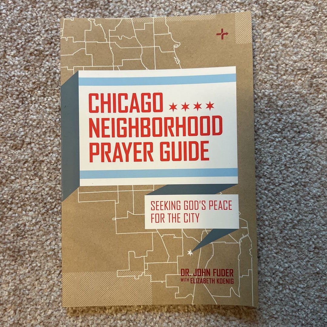 Chicago Neighborhood Prayer Guide by John Fuder, Elizabeth Koenig