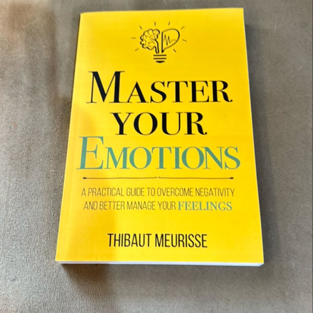 Master Your Emotions by Thibaut Meurisse