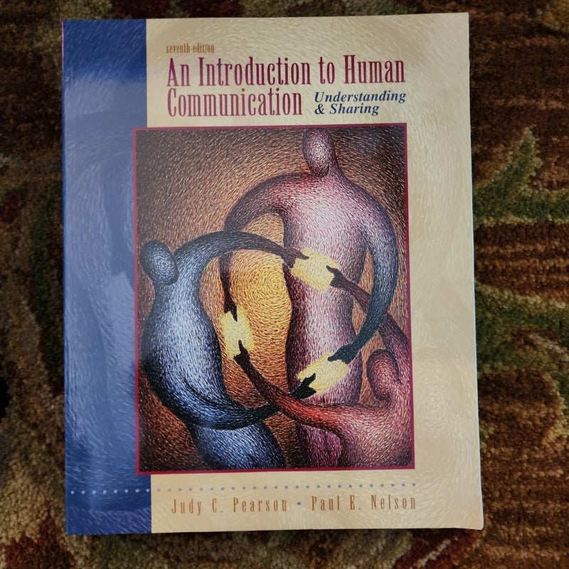 An Introduction to Human Communication by Paul E. Nelson, Judy C. Pearson