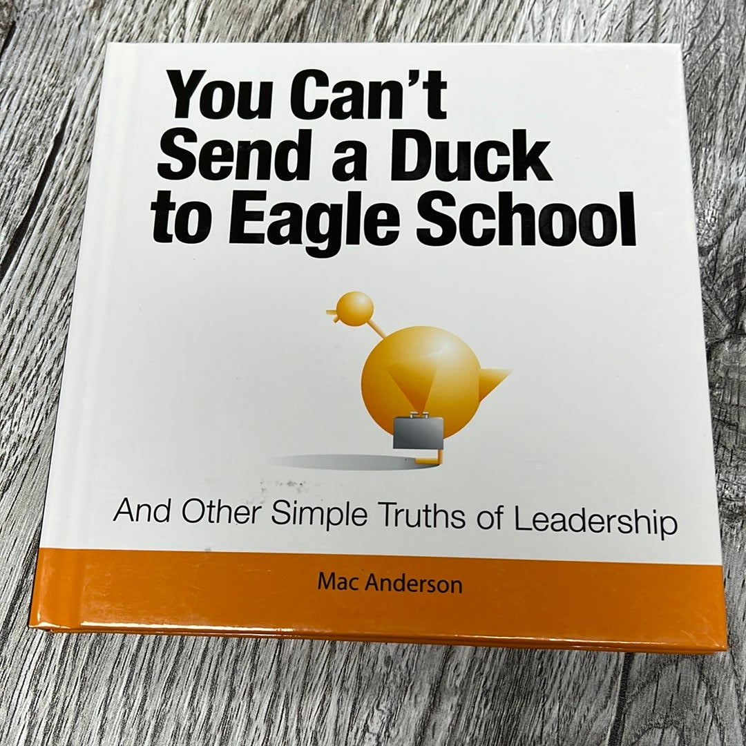 You Can't Send a Duck to Eagle School by Mac Anderson