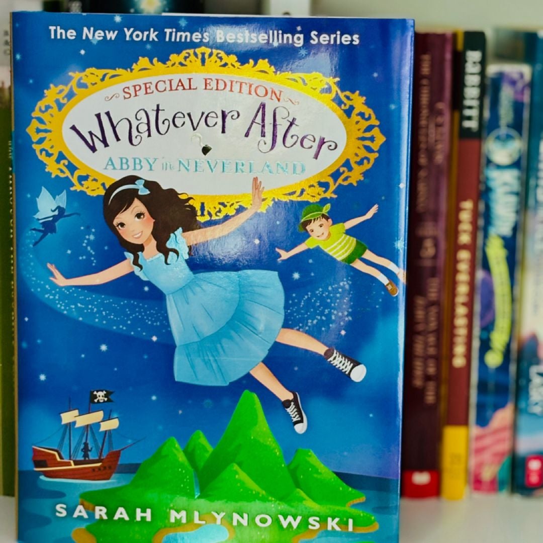 Abby in Neverland (Whatever after Special Edition #3) by Sarah Mlynowski Abby in Neverland (Whatever after Special Edition #3) by Sarah Mlynowski