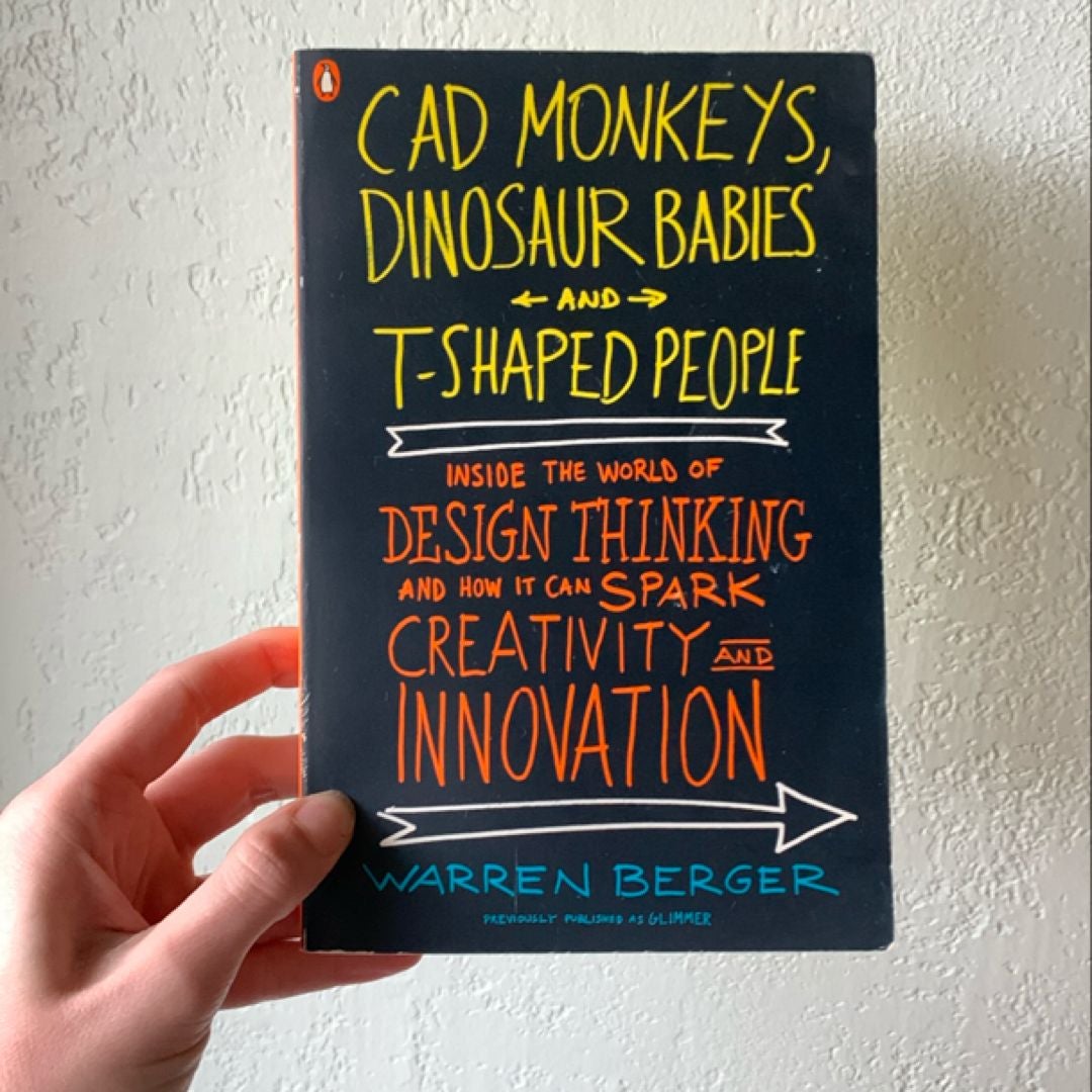 CAD Monkeys, Dinosaur Babies, and T-Shaped People by Warren Berger