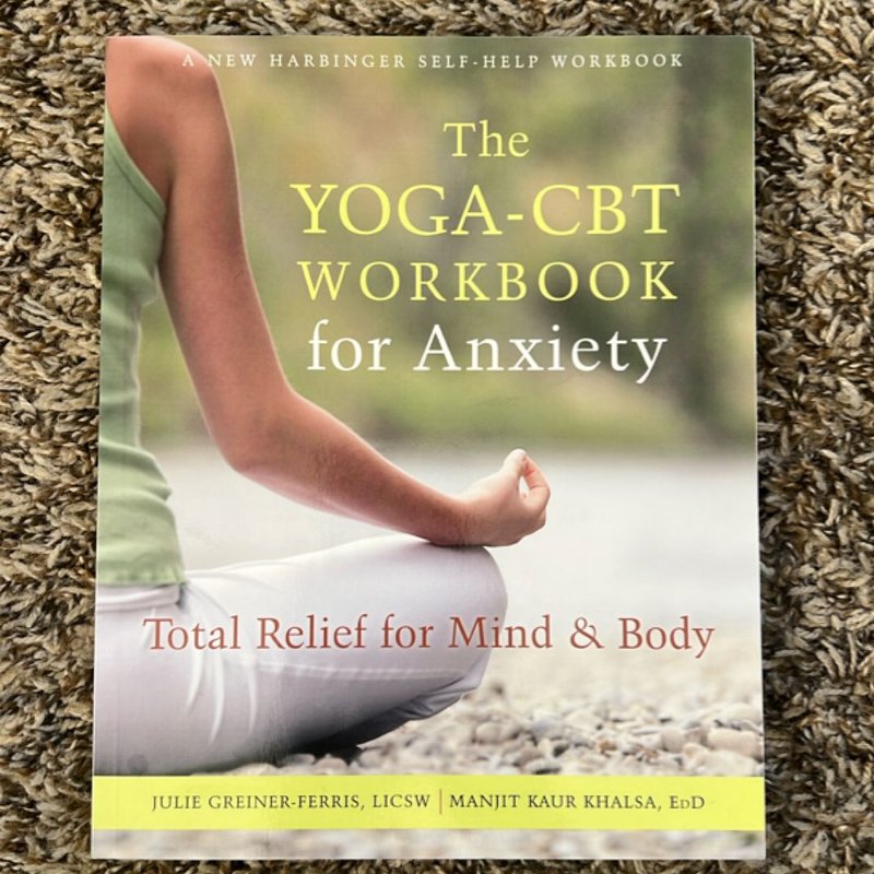 The Yoga-CBT Workbook for Anxiety by Julie Greiner-Ferris, Manjit Kaur ...