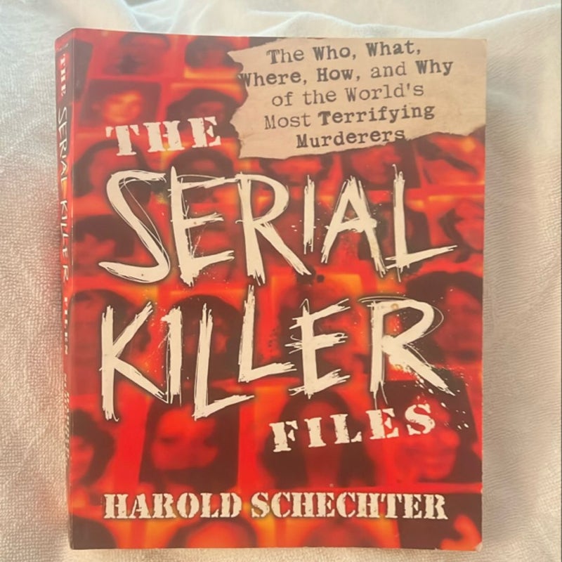 The Serial Killer Files by Harold Schechter