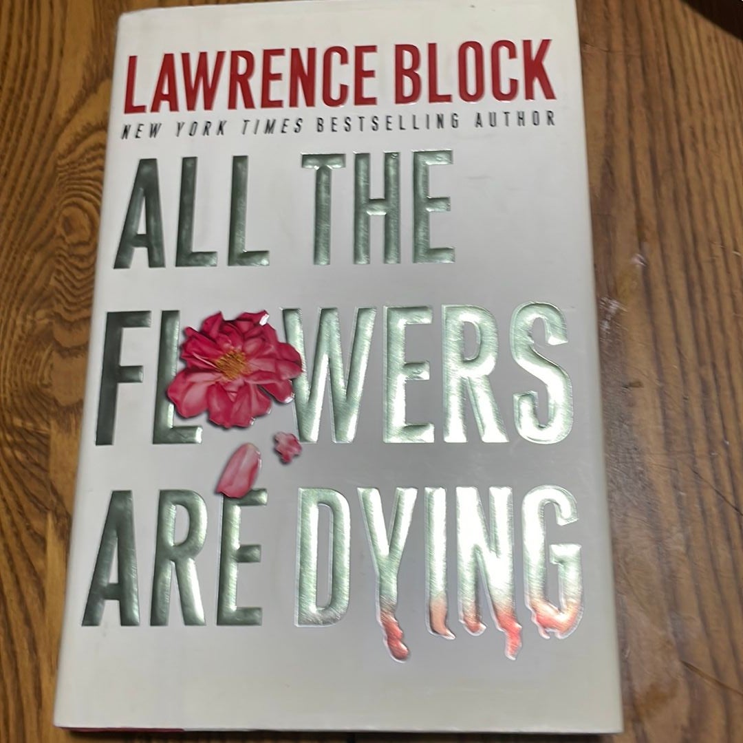 All the Flowers Are Dying by Lawrence Block
