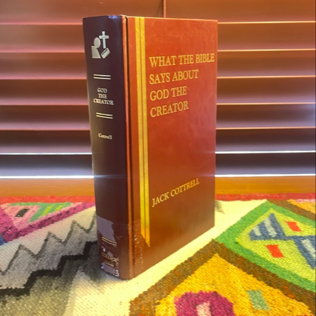 What the Bible Says about God the Creator by Jack Cottrell