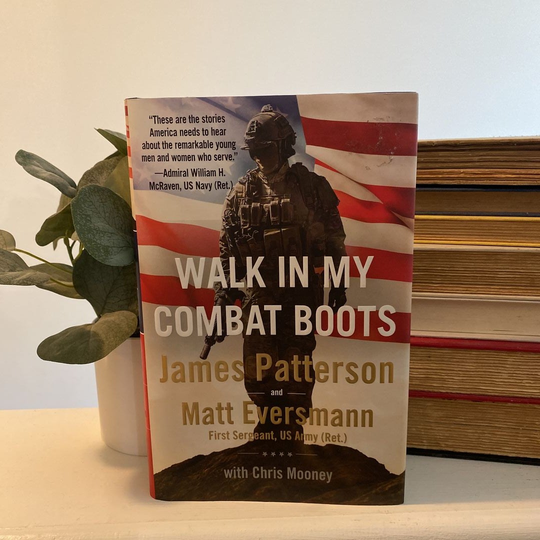 Walk in My Combat Boots by James Patterson, Matt Eversmann, Chris Mooney