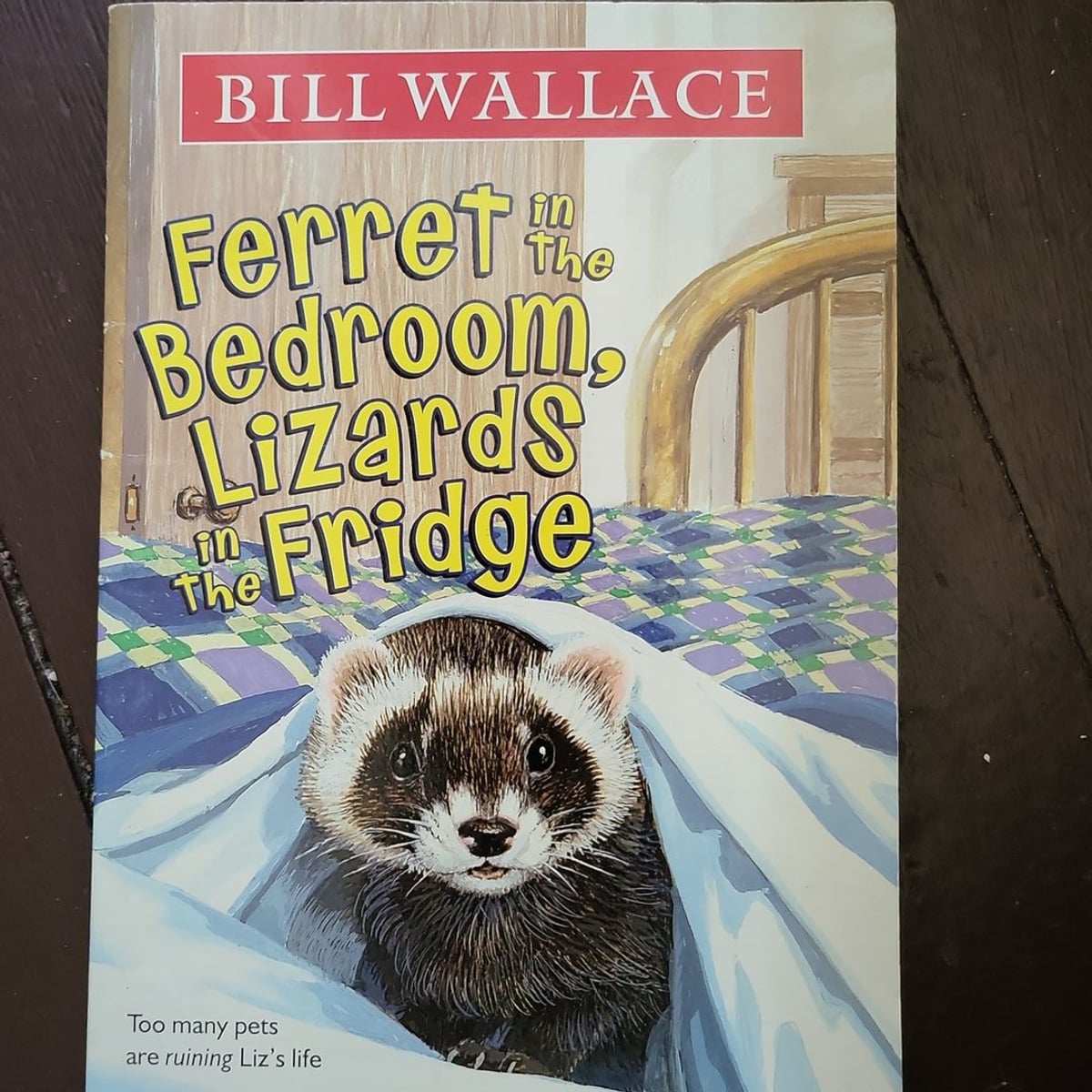Ferret in the Bedroom, Lizards in the Fridge by Bill Wallace