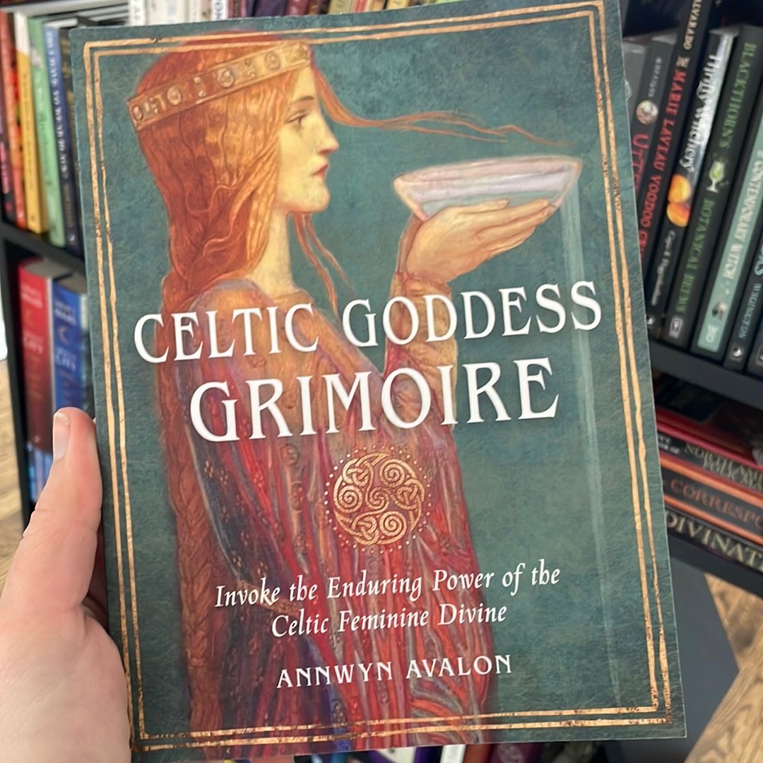Celtic Goddess Grimoire by Annwyn Avalon