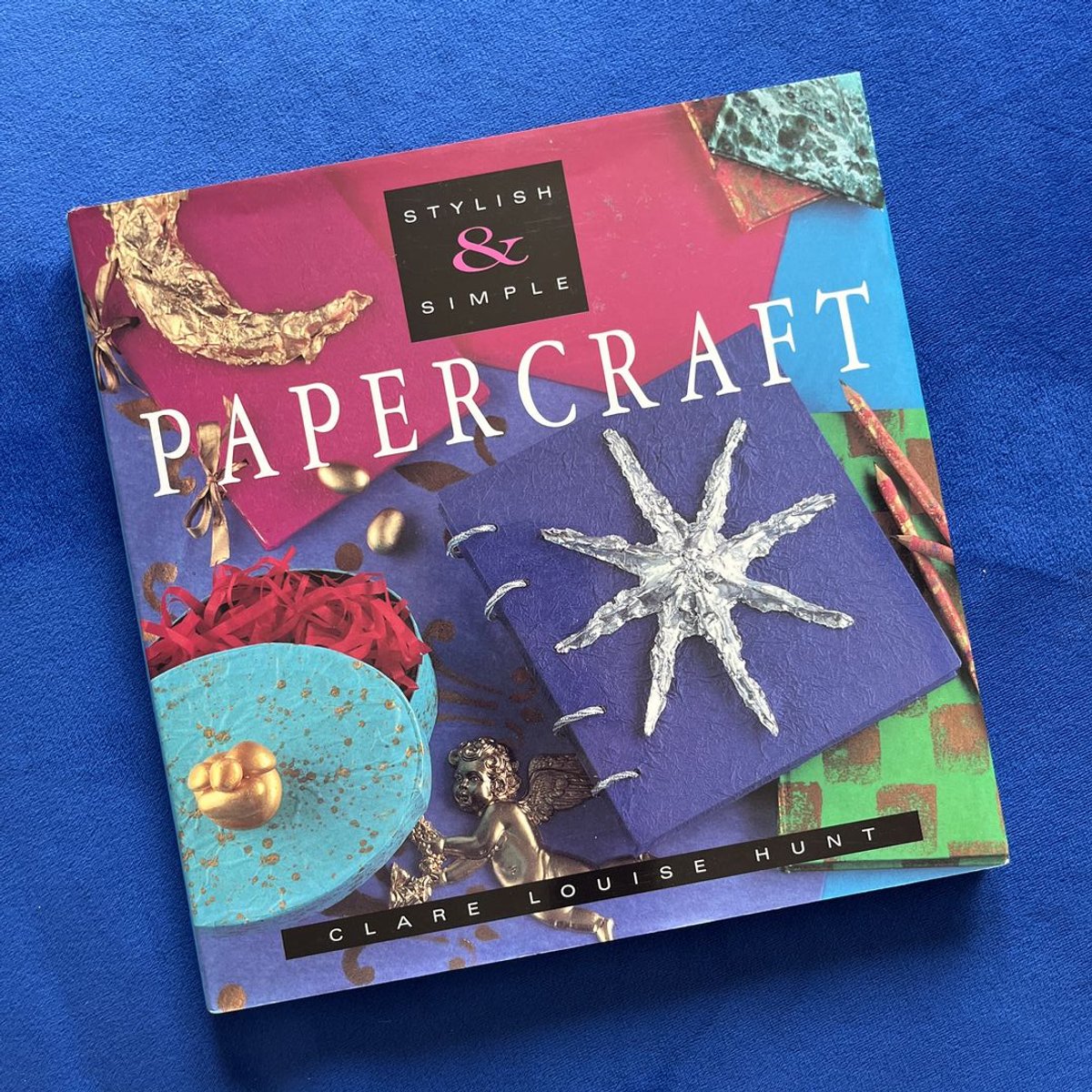 Stylish and Simple Papercraft by Claire L. Hunt