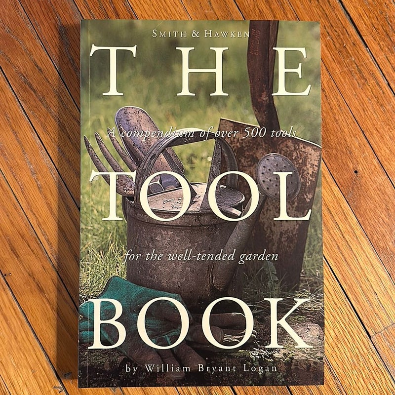 Smith and Hawken: the Tool Book by William Bryant Logan