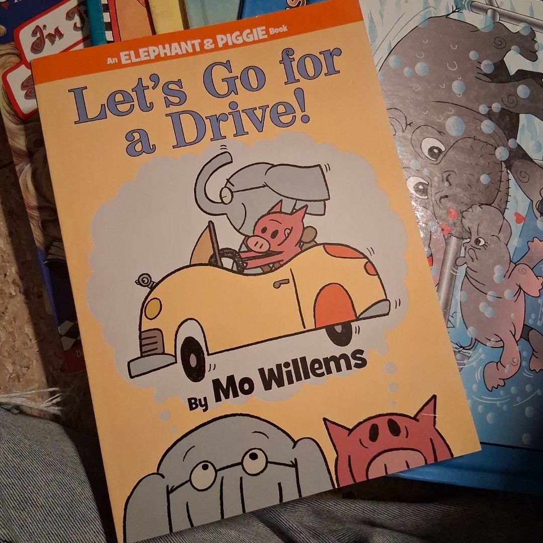 And elephant and piggy book let's go for a drive by Mo Willems ...