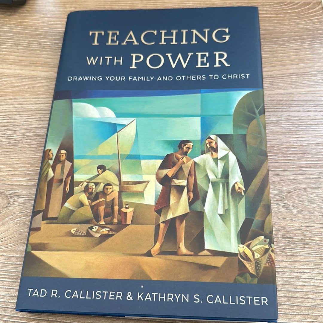 Teaching with Power by Tad R. Callister, Kathryn S. Callister