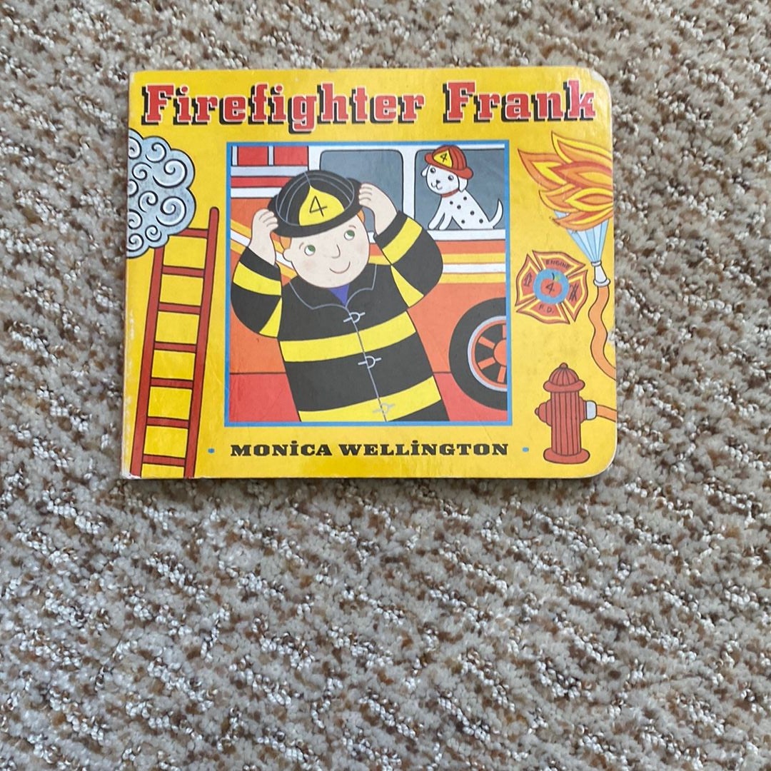 Firefighter Frank Board Book Edition by Monica Wellington