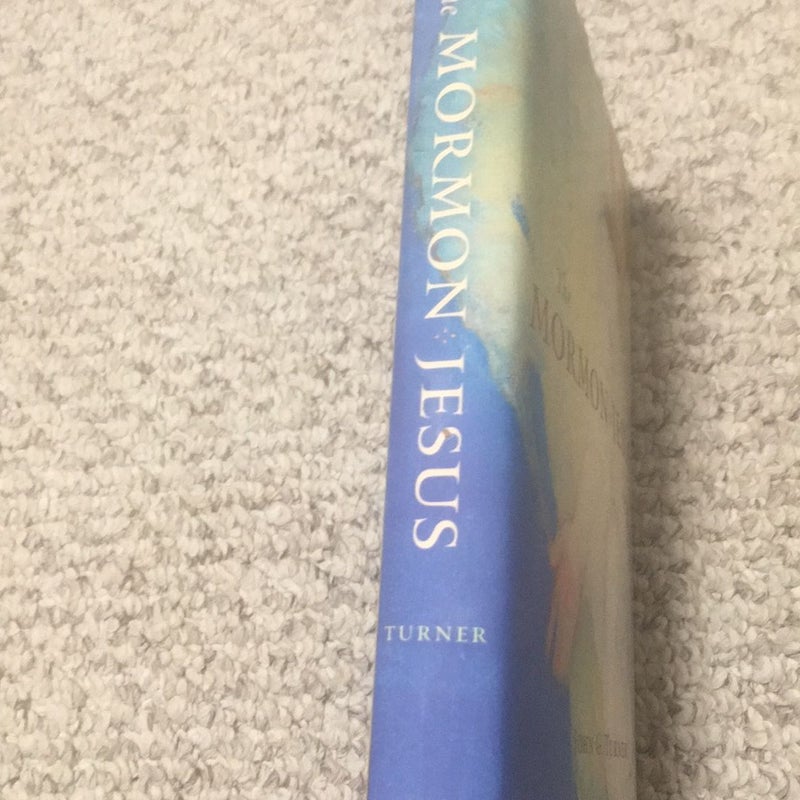 The Mormon Jesus by John G. Turner