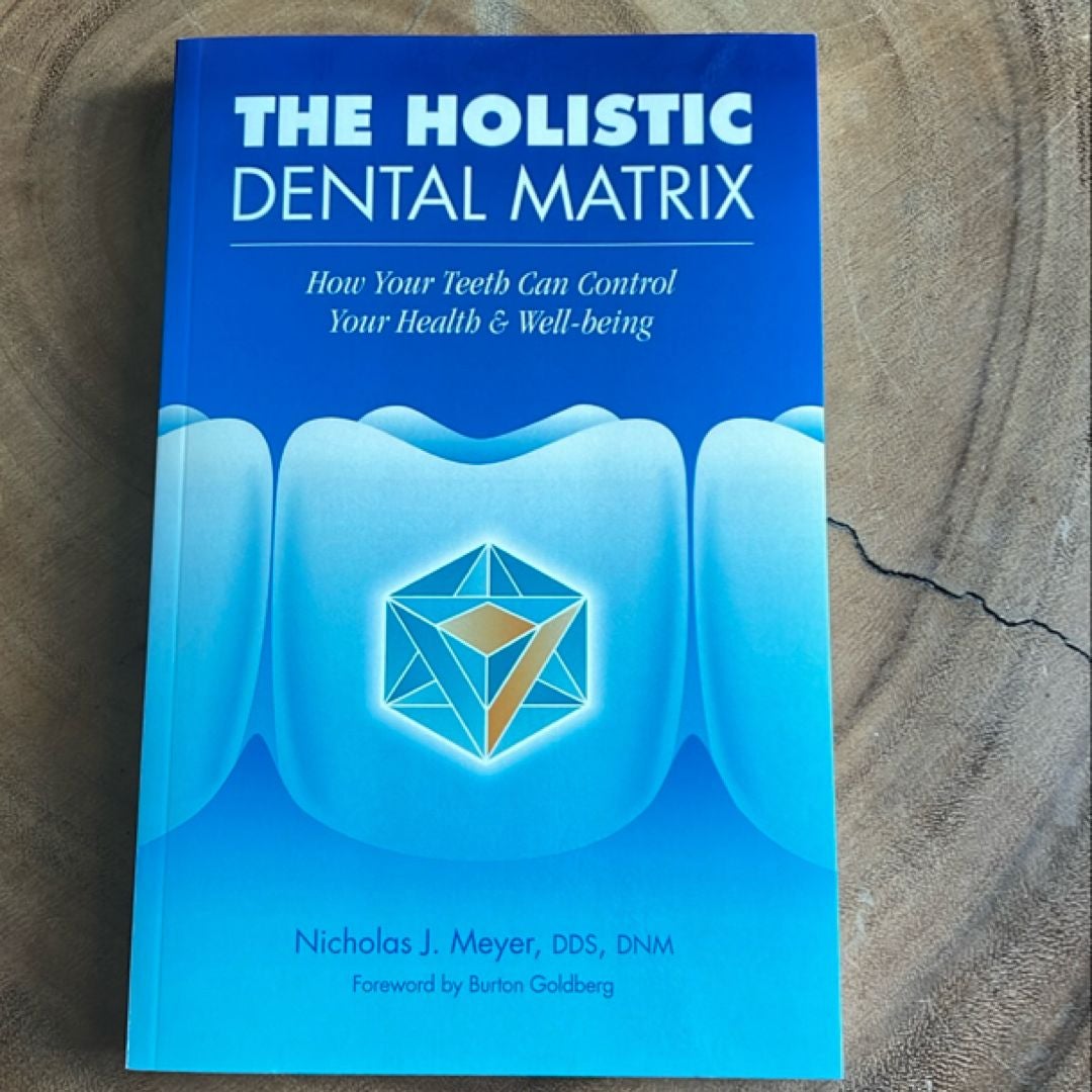 The Holistic Dental Matrix by Nicho Meyer