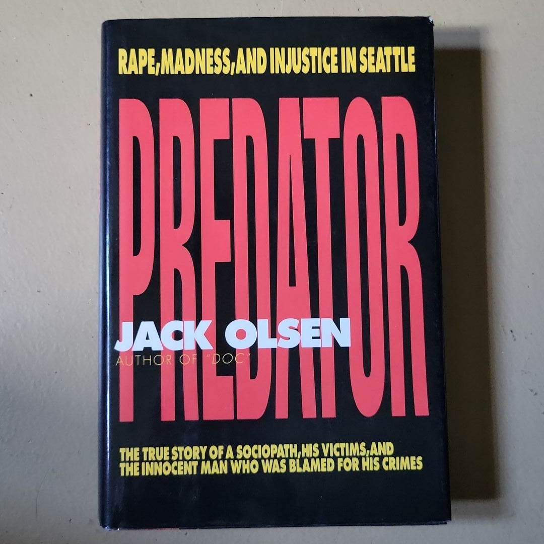 Predator: Rape and Injustice in Seattle by Jack Olsen