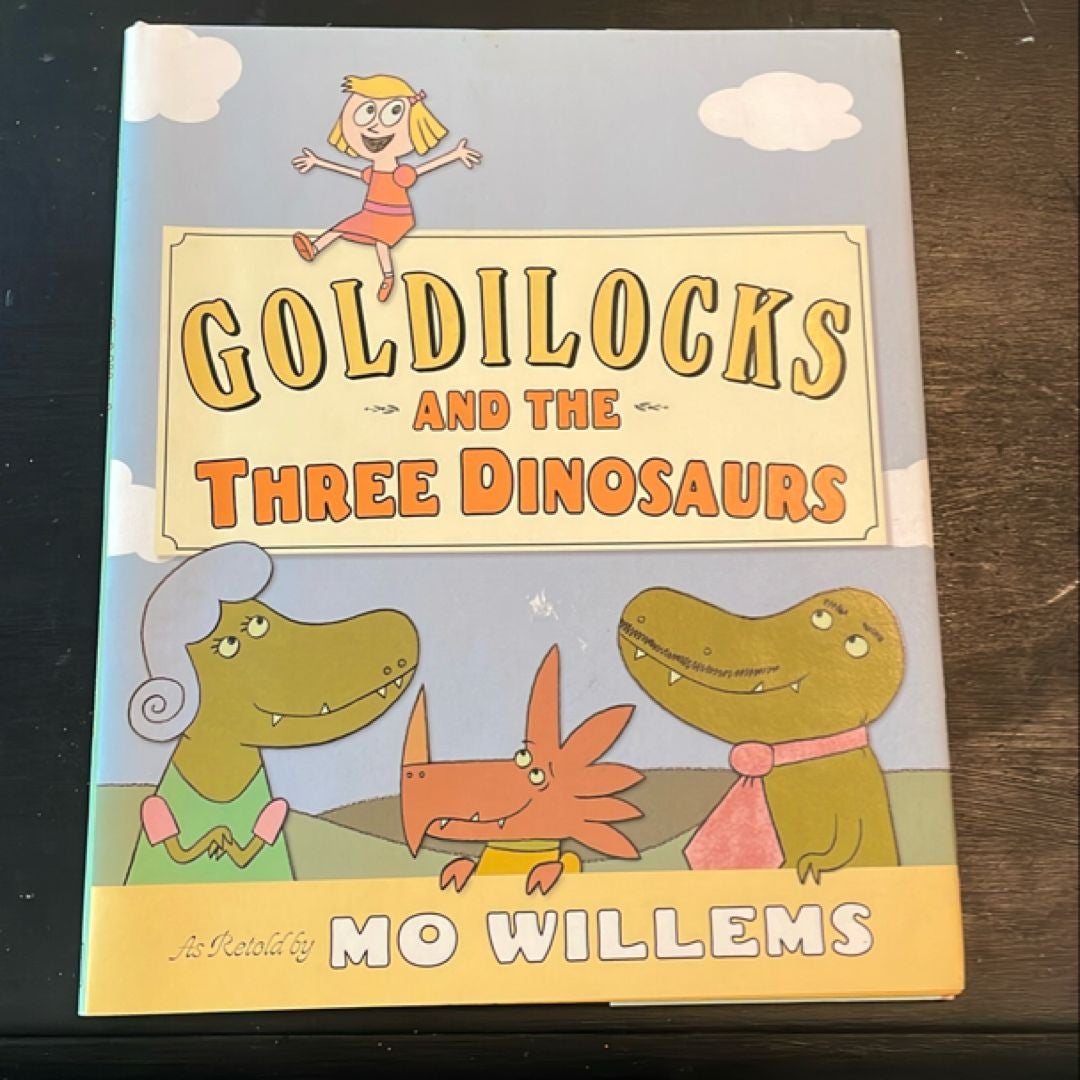 Goldilocks and the Three Dinosaurs by Mo Willems