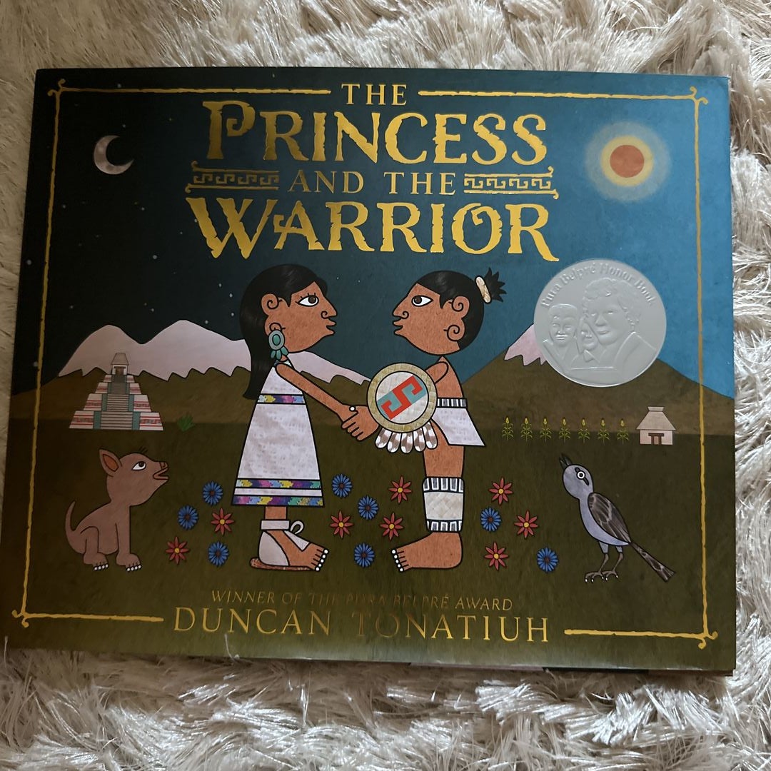 The Princess and the Warrior by Duncan Tonatiuh