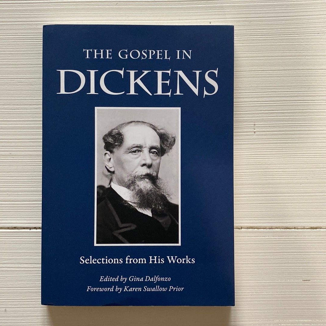 The Gospel in Dickens by Charles Dickens, Karen Swallow Prior