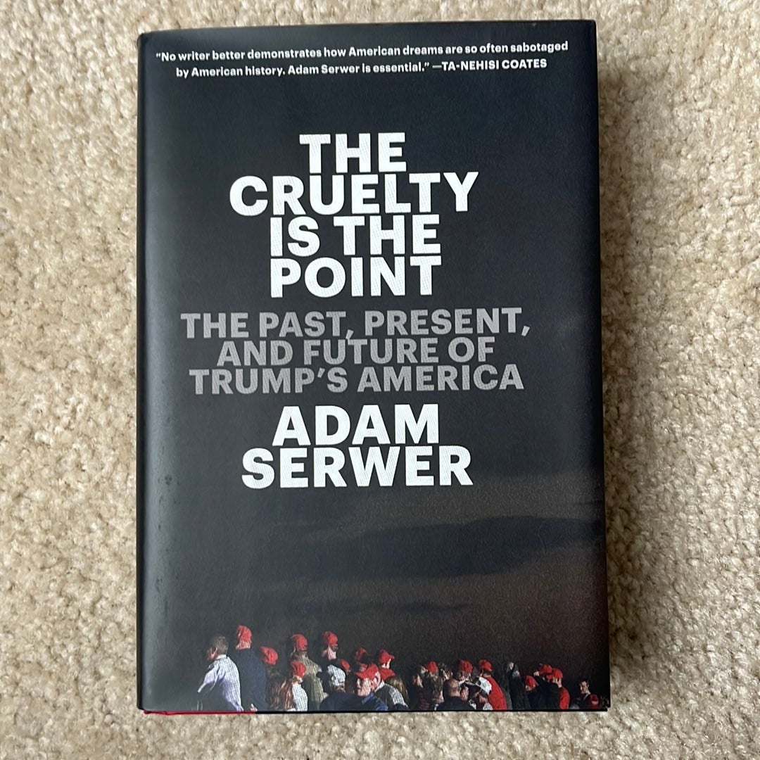 The Cruelty Is the Point by Adam Serwer, Hardcover | Pangobooks The Cruelty Is the Point by Adam Serwer, Hardcover | Pangobooks