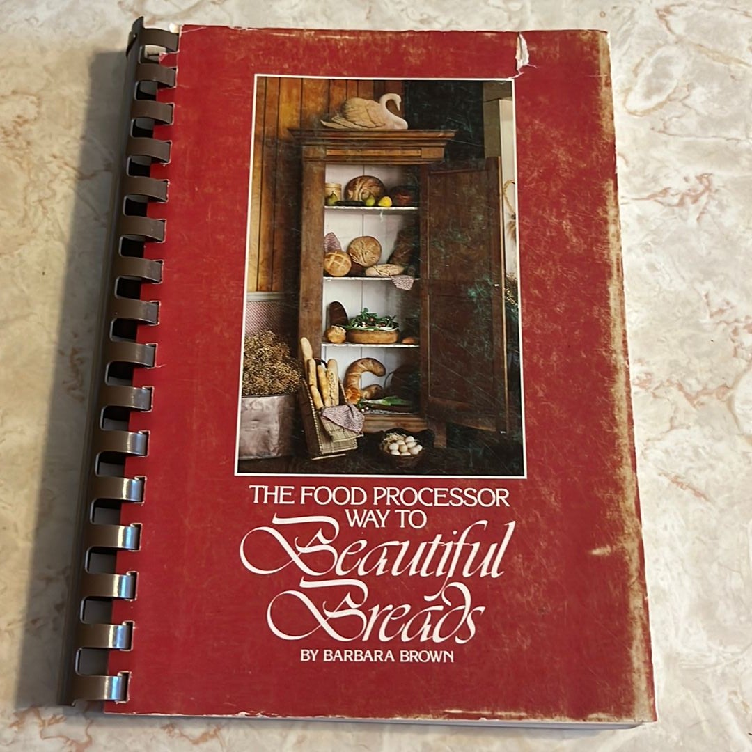The Food Processor Way to Beautiful Breads by Barbara Brown , Paperback ...