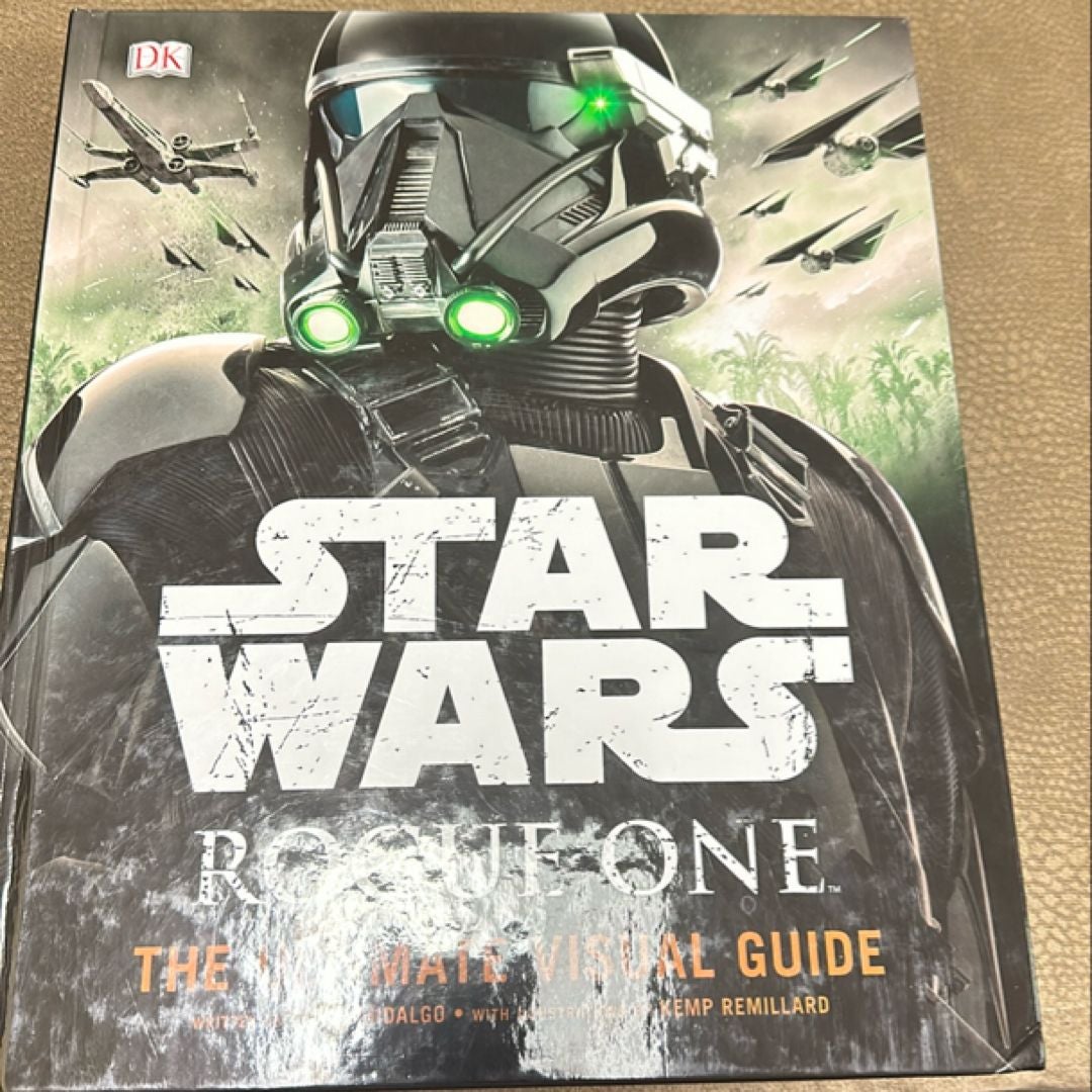 Star Wars: Rogue One: the Ultimate Visual Guide by Pablo Hidalgo