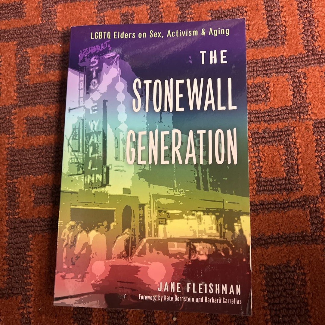 The Stonewall Generation by Jane Fleishman, Kate Bornstein, Barbara ...
