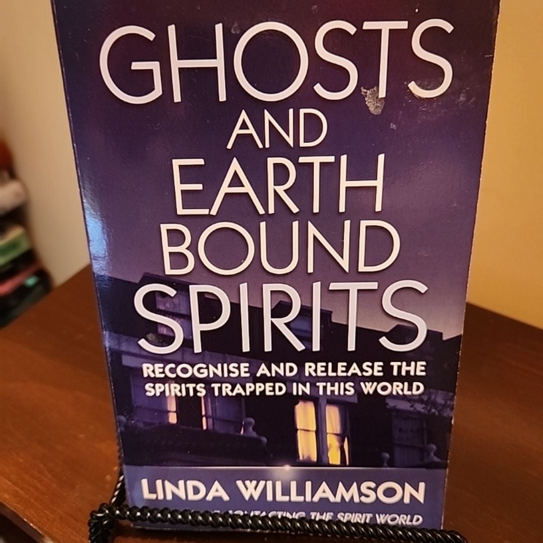 Ghosts and Earthbound Spirits by Linda Williamson