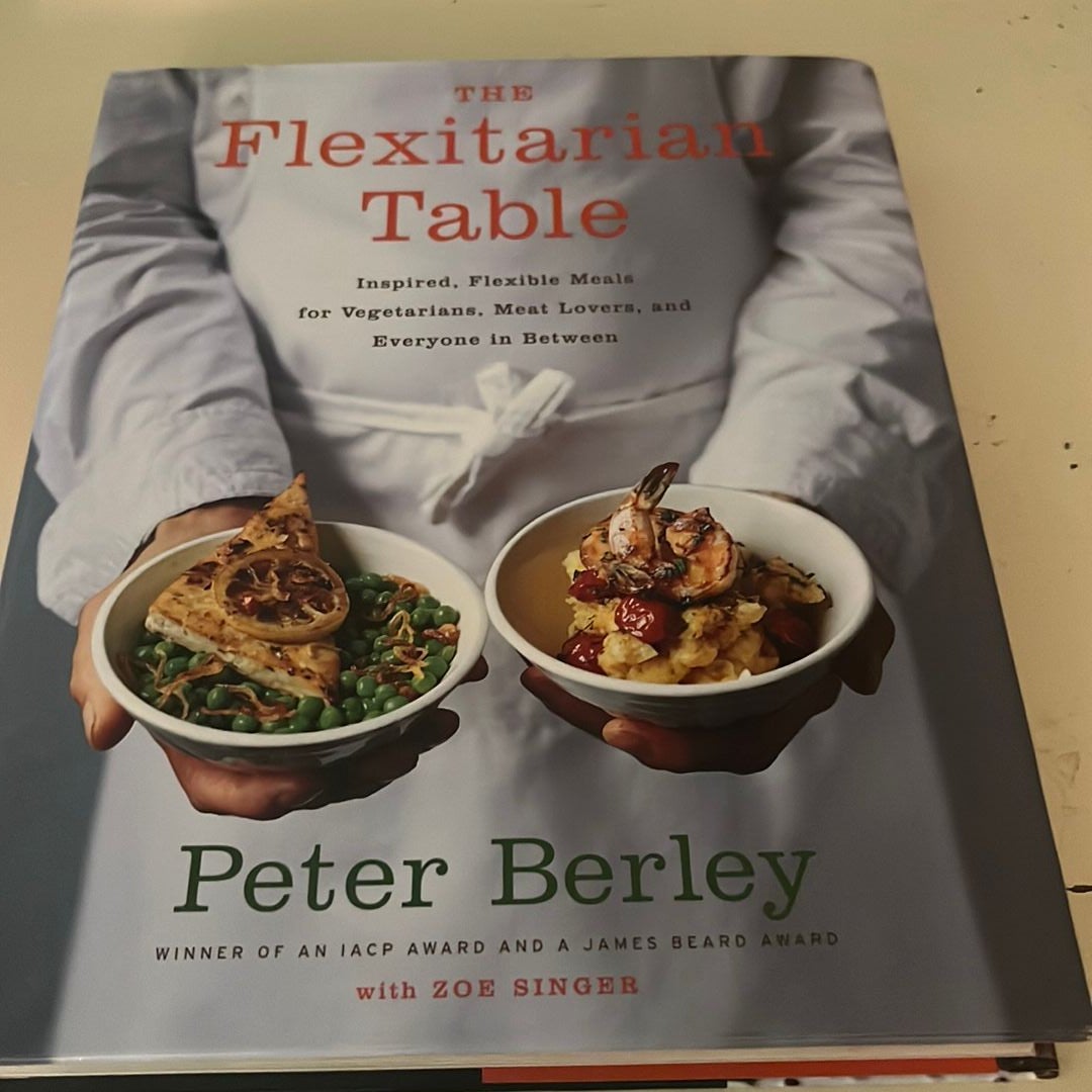 The Flexitarian Table by Peter Berley, Zoe Singer