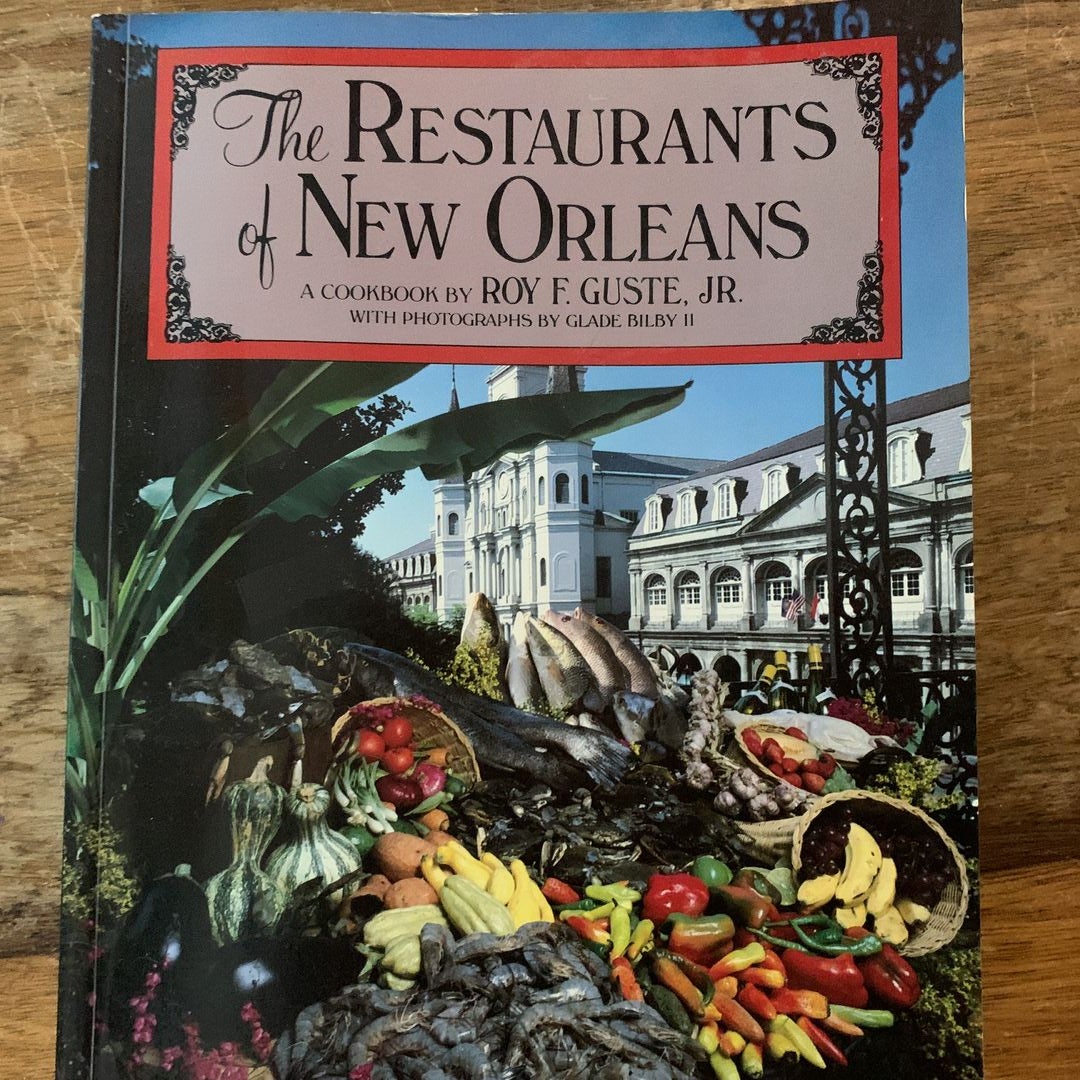 The Restaurants of New Orleans by Roy F. Guste, Glade Bilby