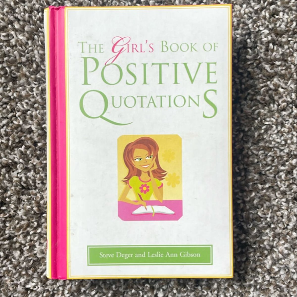 The Girl's Book of Positive Quotations by Steve Deger