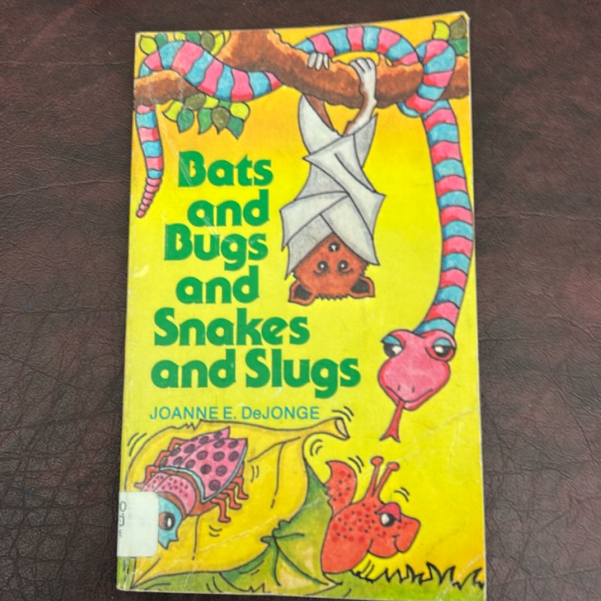 Bats and Bugs and Snakes and Slugs by Joanne De Jonge